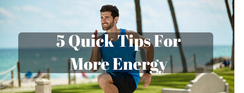 5 Quick Tips For More Energy – Devin Burke